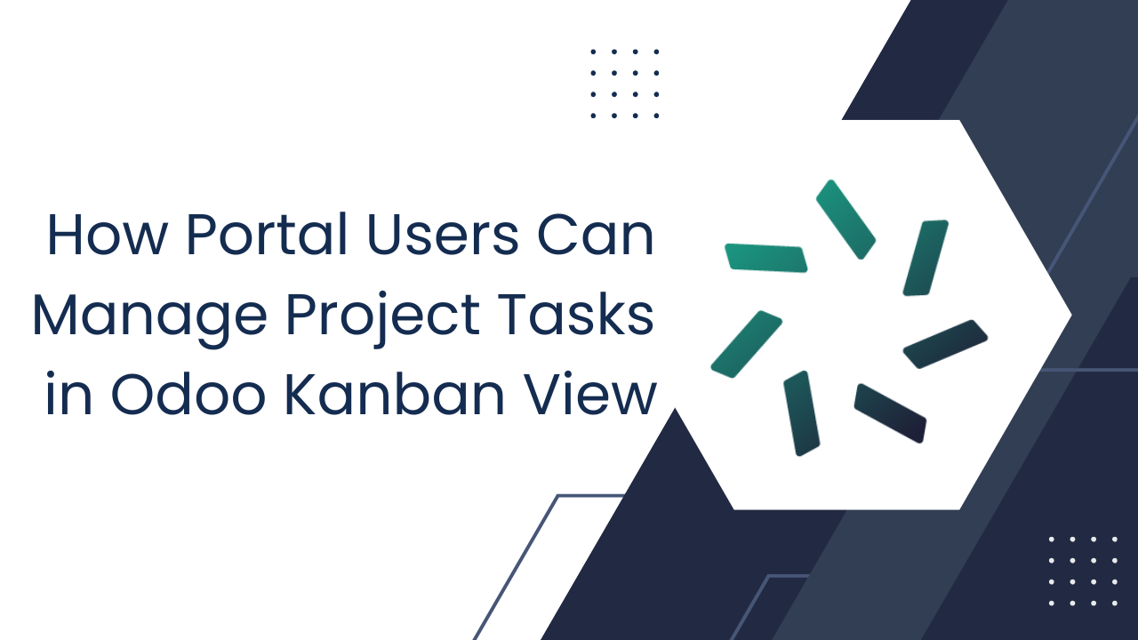 How Portal Users Can Manage Project Tasks in Odoo Kanban View | Odoo Mastery